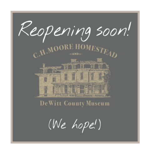 Reopening Soon We Hope - C.H. Moore Homestead